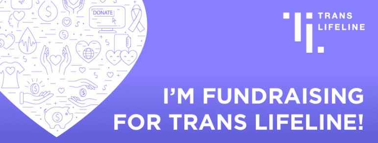 Want to Fundraise For Us? - Trans Lifeline